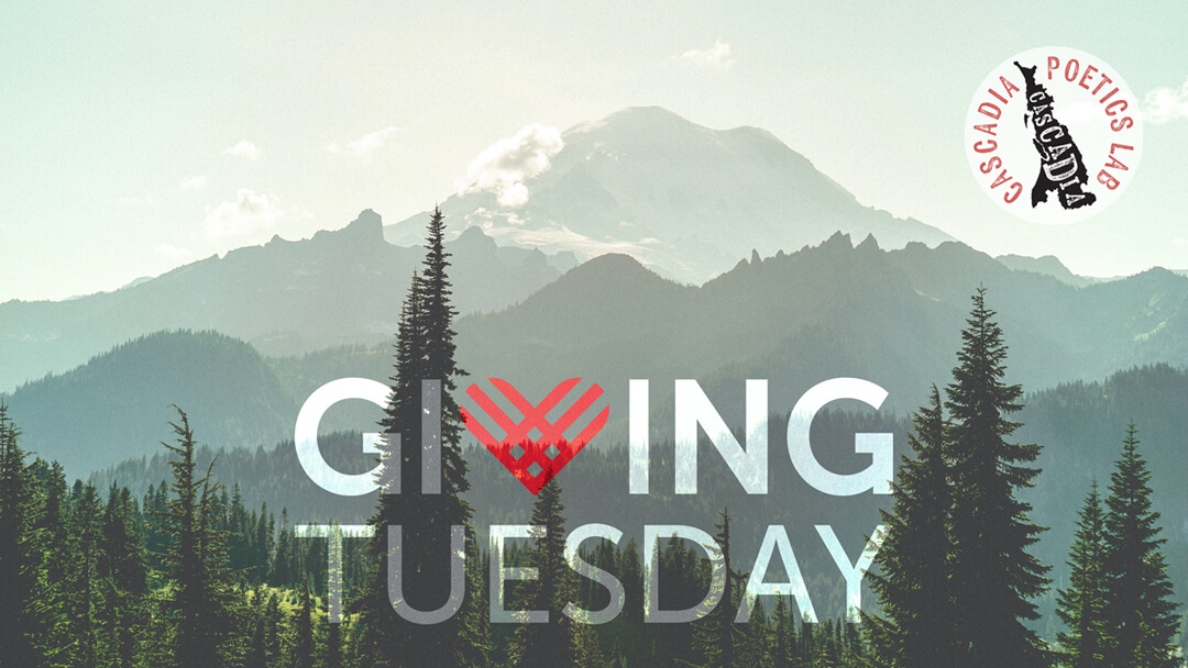 Giving Tuesday 2023 - Cascadia Poetics LAB