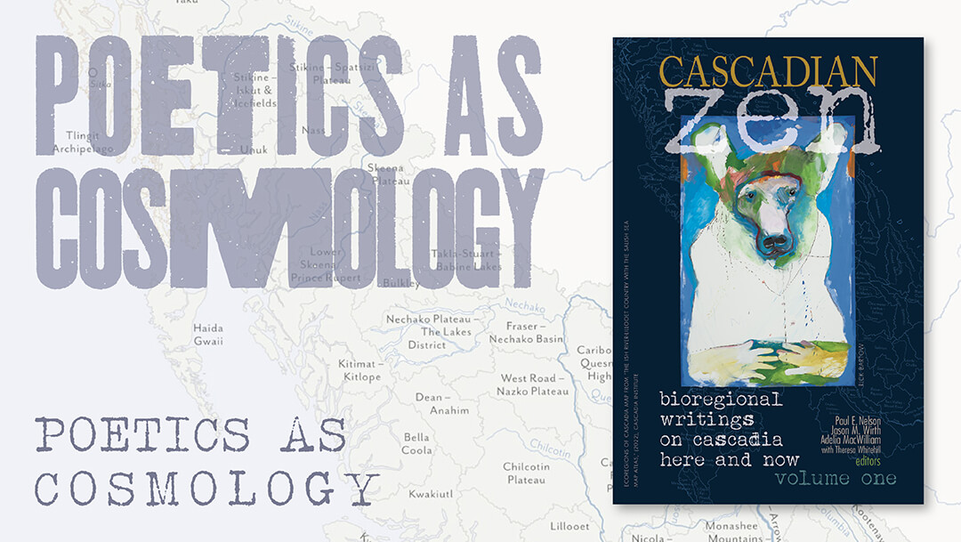Poetics as Cosmology Cascadian Zen - Cascadia Poetics LAB
